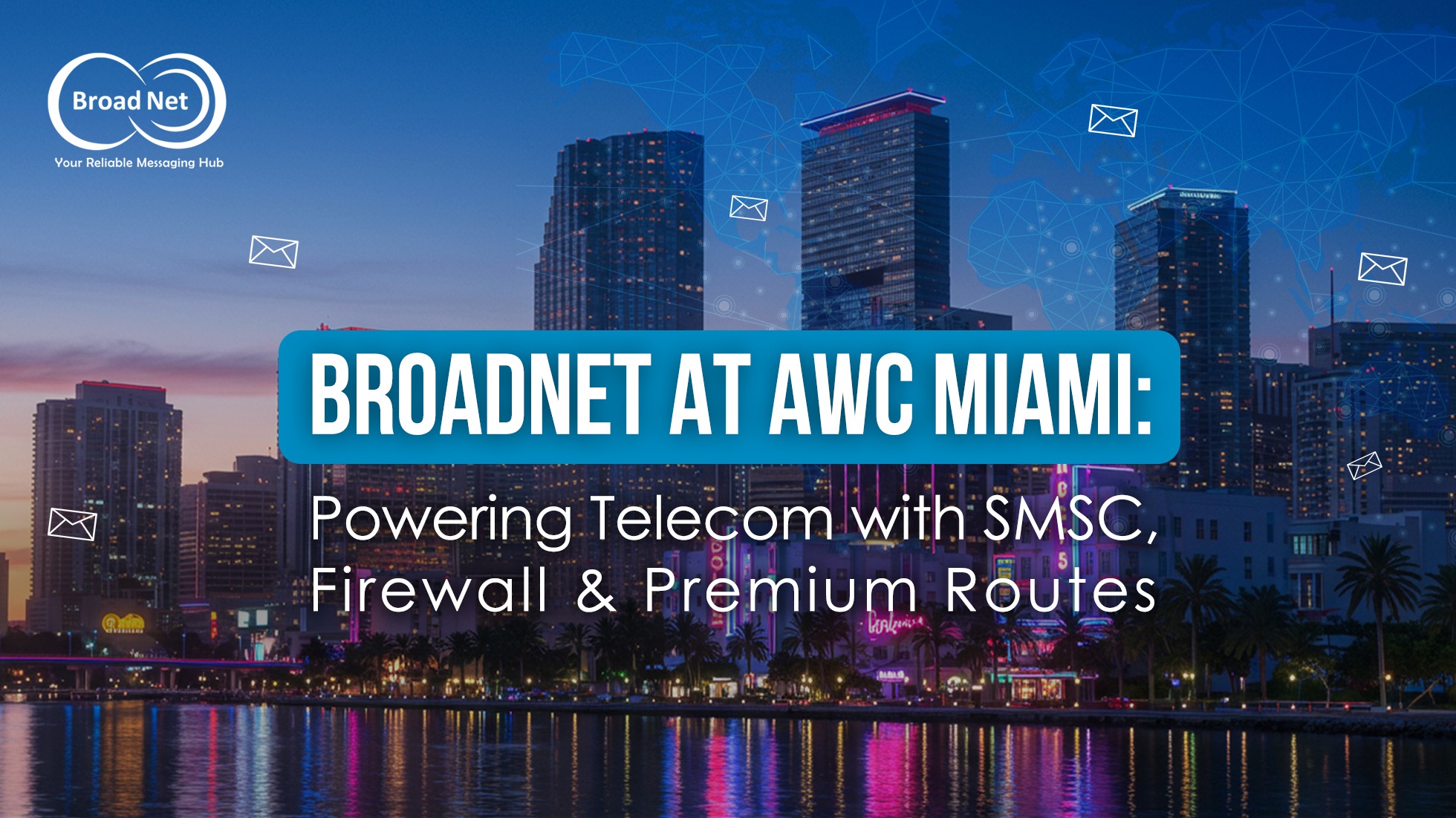 BroadNet at AWC Miami: Secure SMSC, Anti-Fraud & Routes - Broadnet